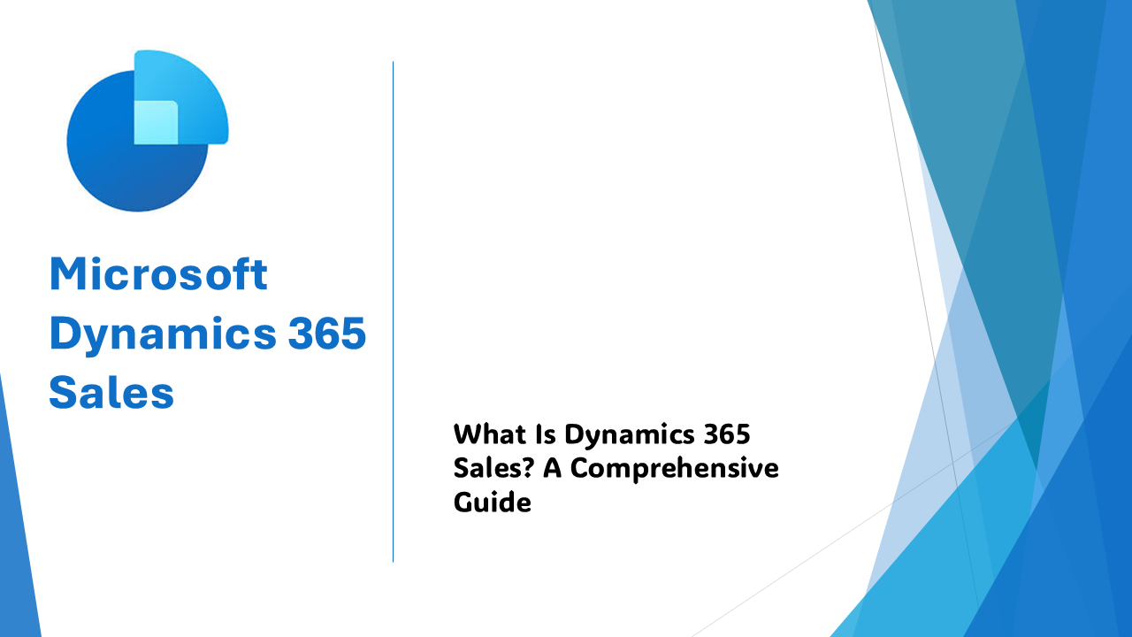 What Is Dynamics 365 Sales? A Comprehensive Guide | Nebulaa IT Solutions